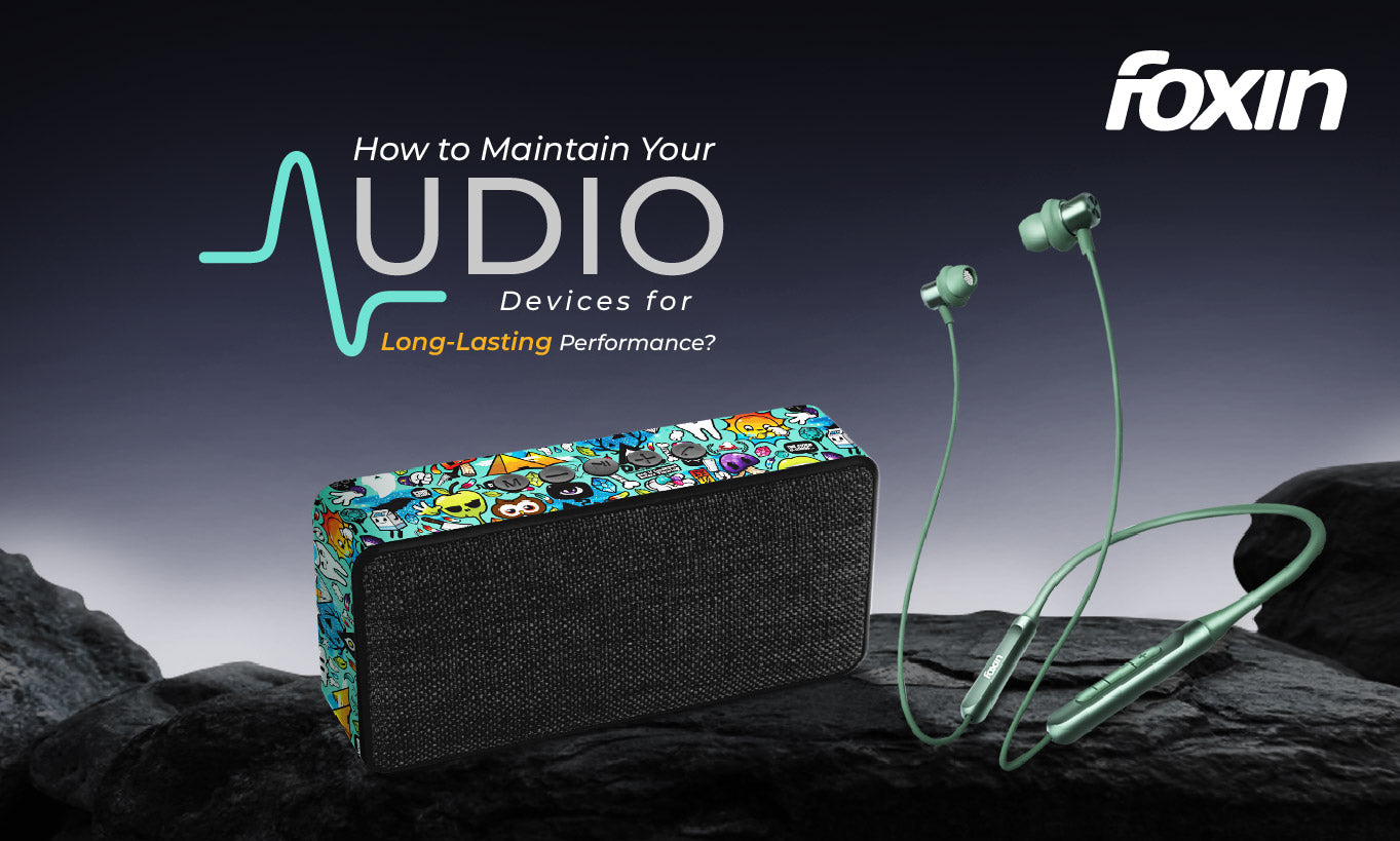 How to Maintain Your Audio Devices for Long-lasting Performance?